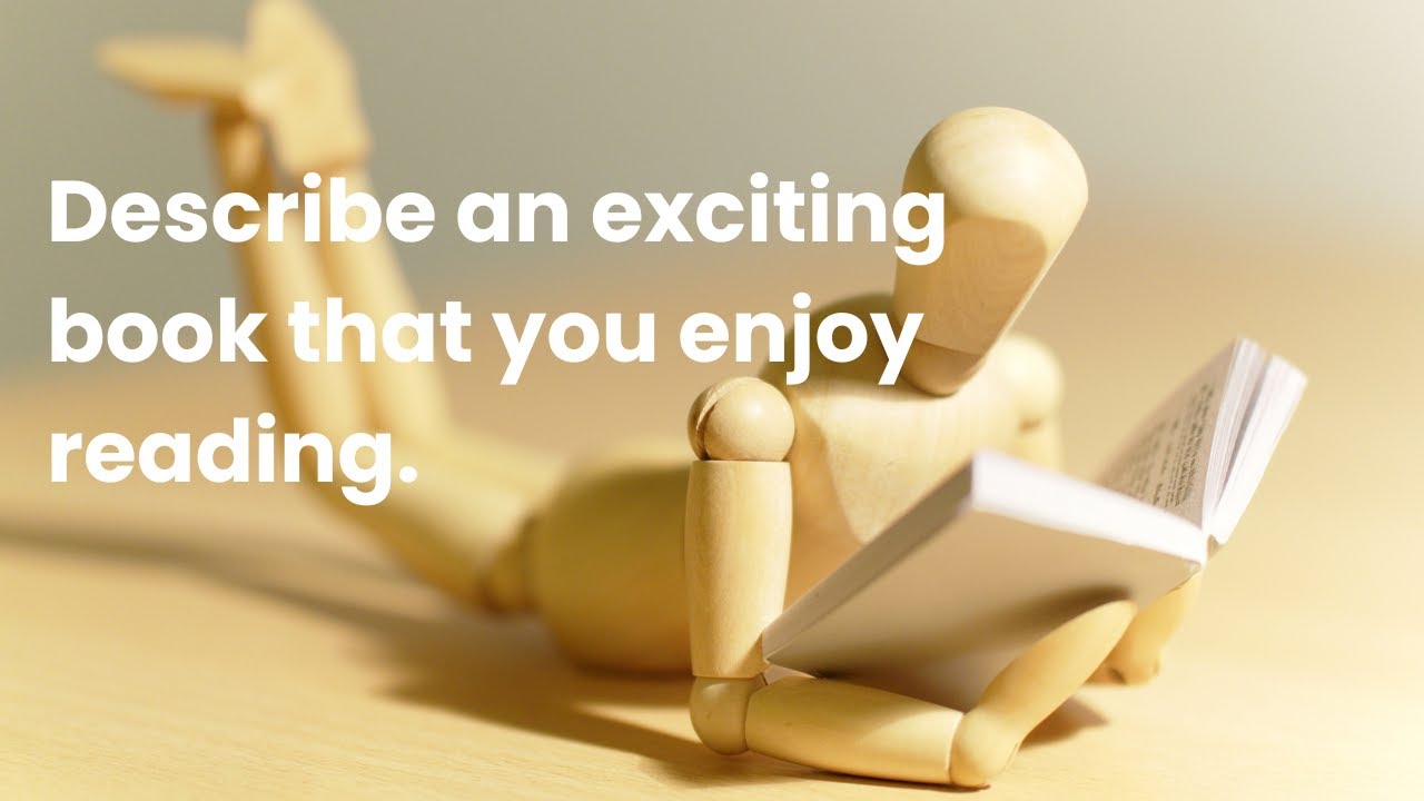 Describe an exciting book that you enjoy reading - YouTube
