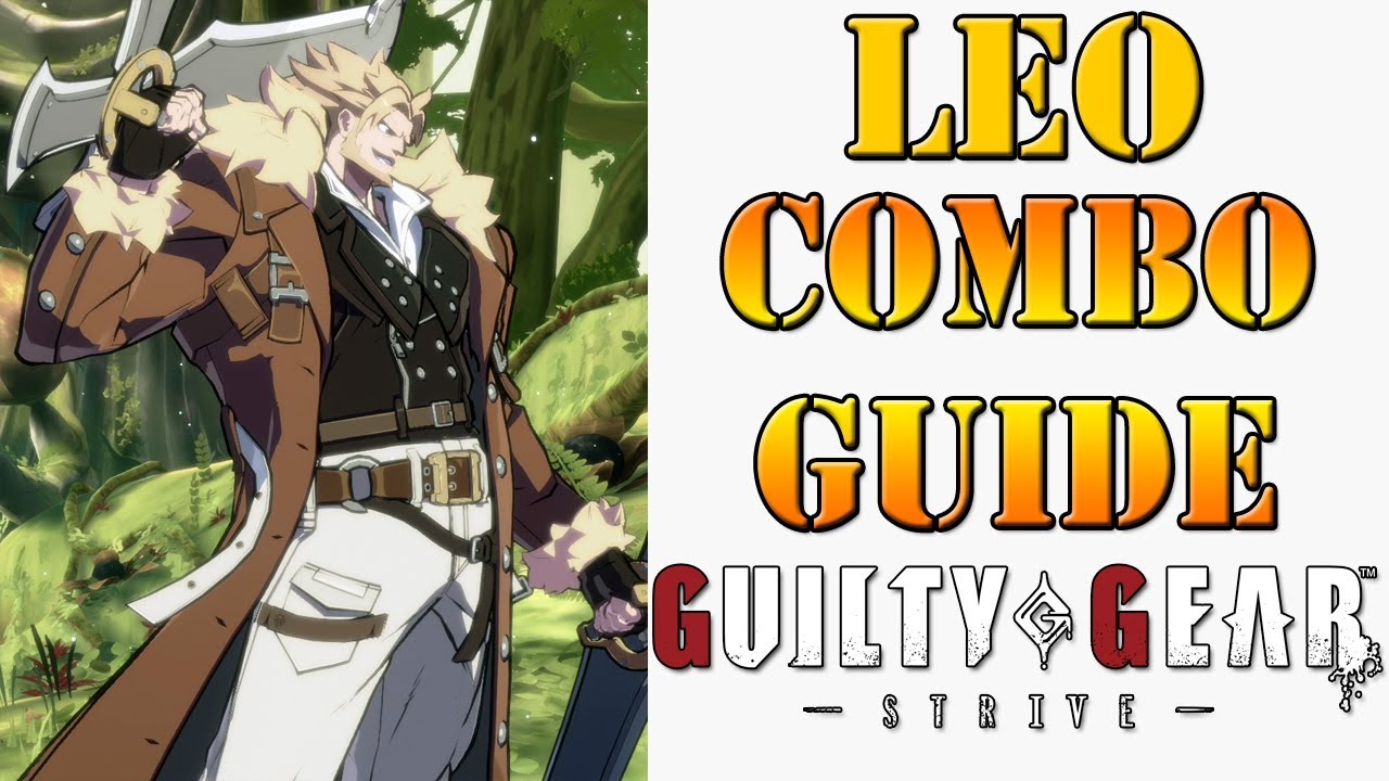 Guilty Gear Strive - Leo Combo Guide - YouTube