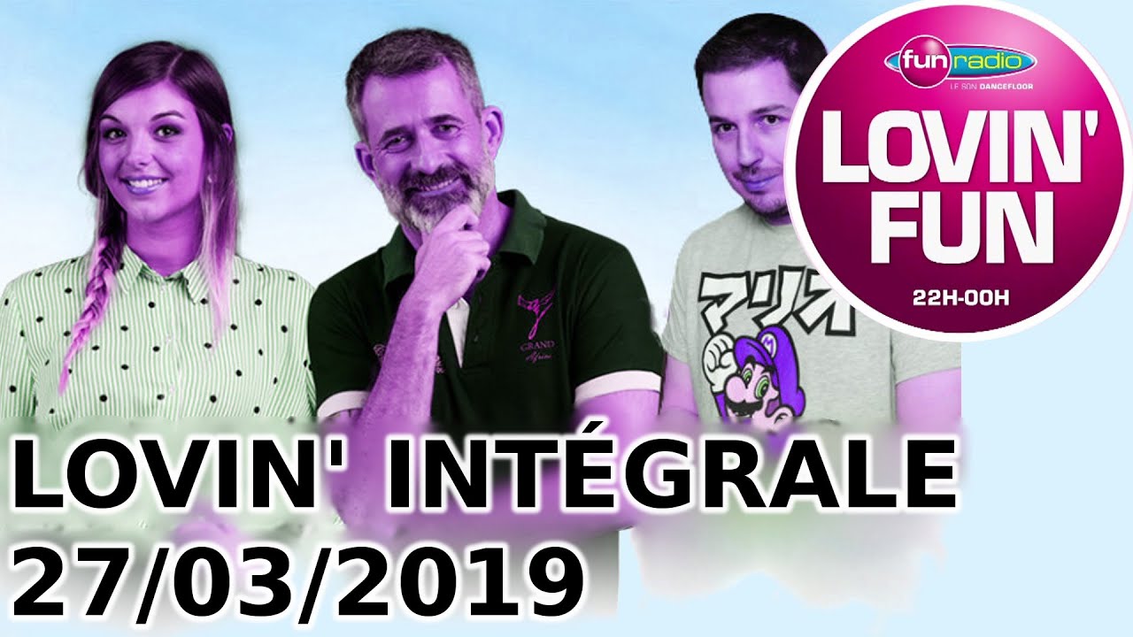 INTÉGRALE Lovin' Fun 27/03/2019 - YouTube