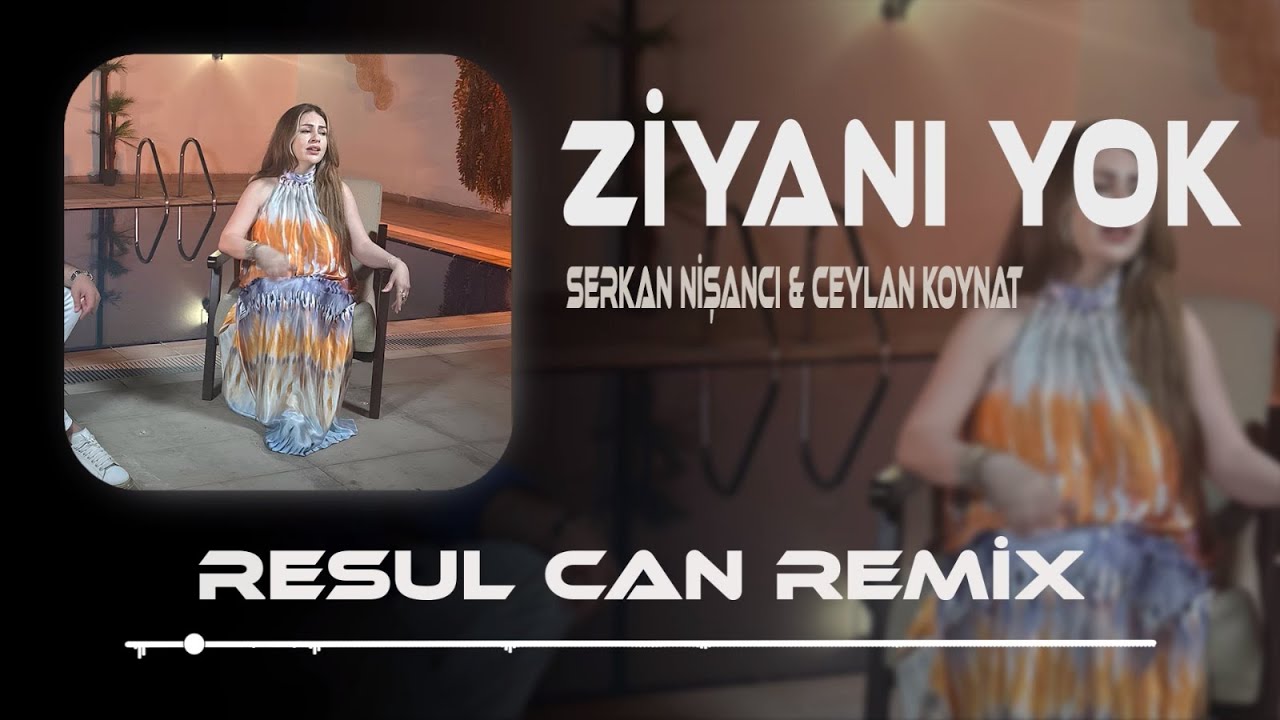 Serkan Nişancı & Ceylan Koynat - Ziyanı Yok ( Resul Can Remix ) - YouTube