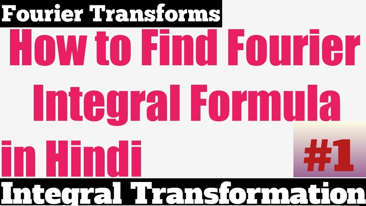 3. Fourier Integral Formula - Most Important Example#1 - Complete ...