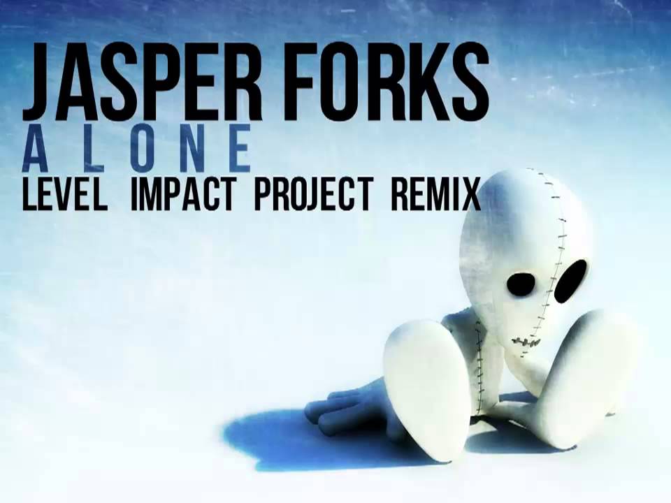 Jasper Forks - Alone (Level Impact Remix 2k13) - YouTube