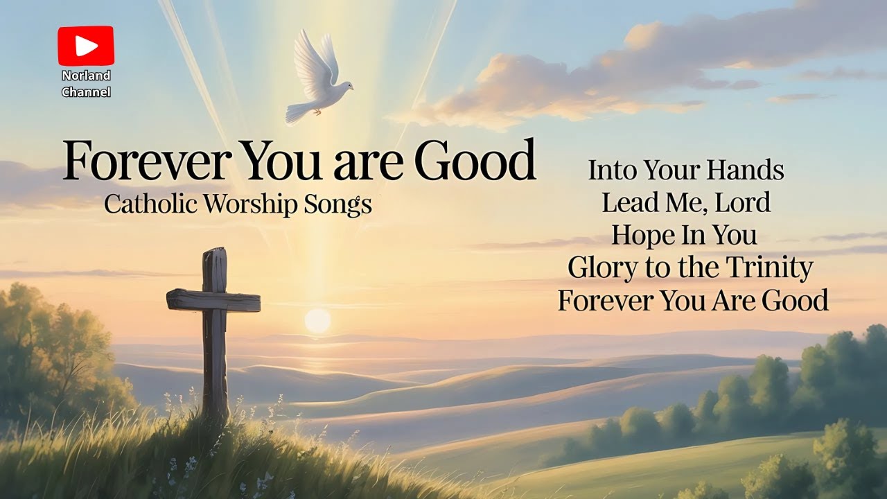Forever You Are Good – Catholic Worship Songs - YouTube