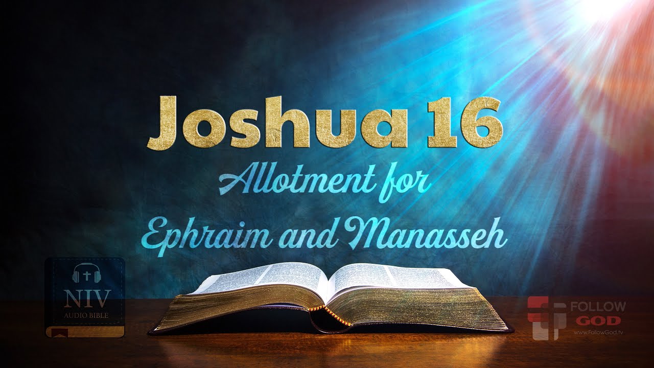 The Book of Joshua | Chapter 16: Allotment for Ephraim and Manasseh ...