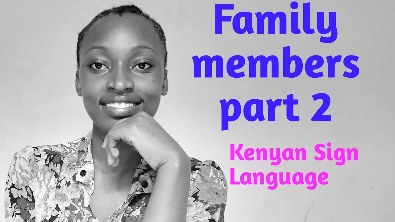 FAMILY MEMBERS( PART 2) IN KENYAN SIGN LANGUAGE - YouTube