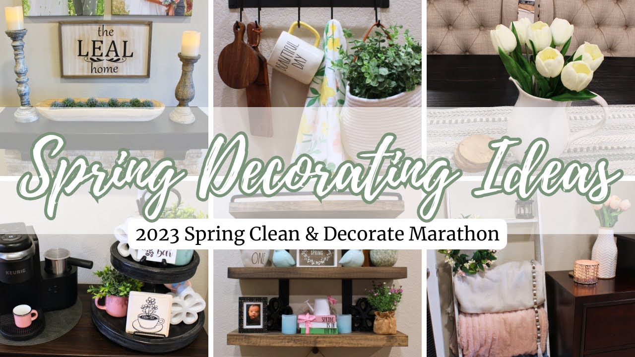 SPRING DECORATING IDEAS | 2023 SPRING CLEAN & DECORATE MARATHON ...