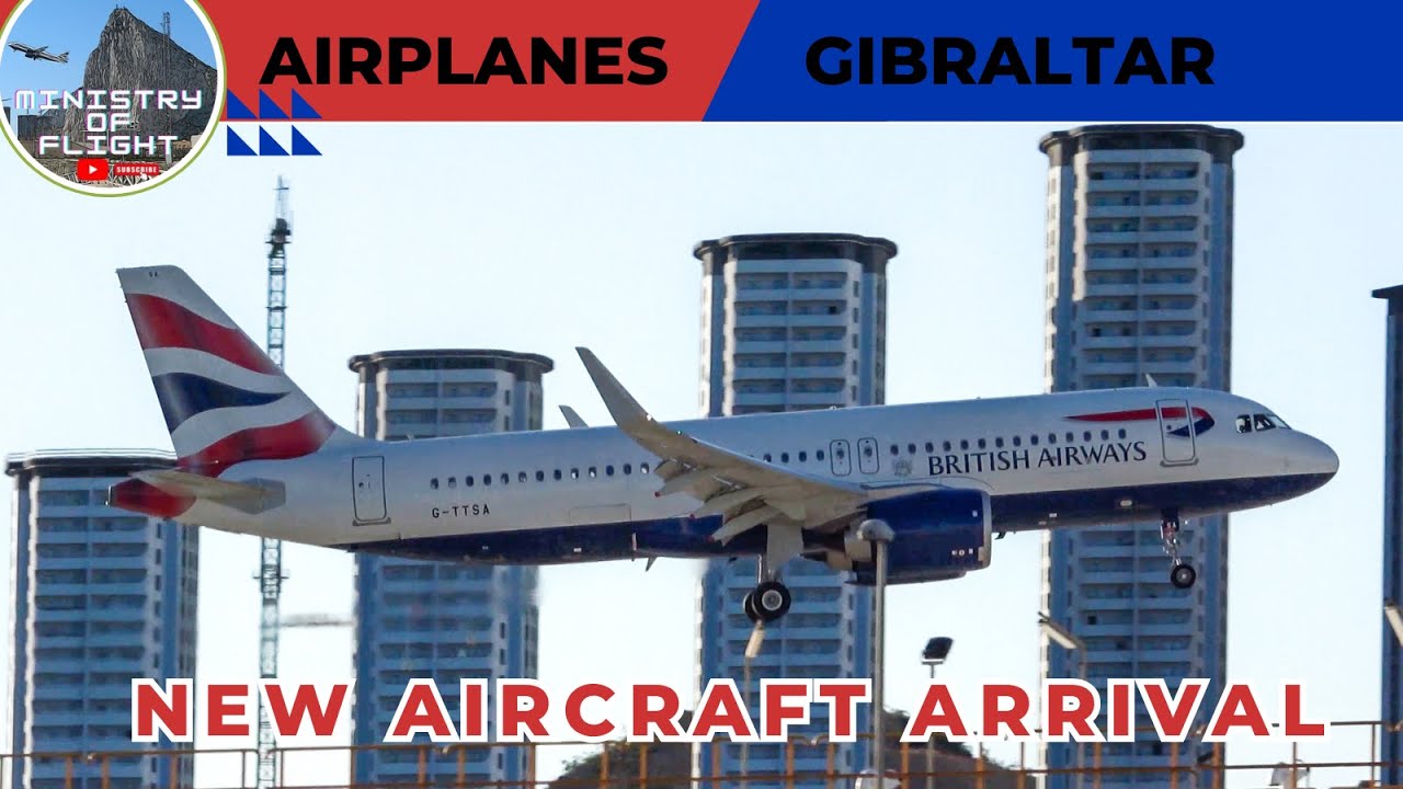 BRAND NEW British Airways Plane Landing at Gibraltar, G TTSA A20N 09 ...