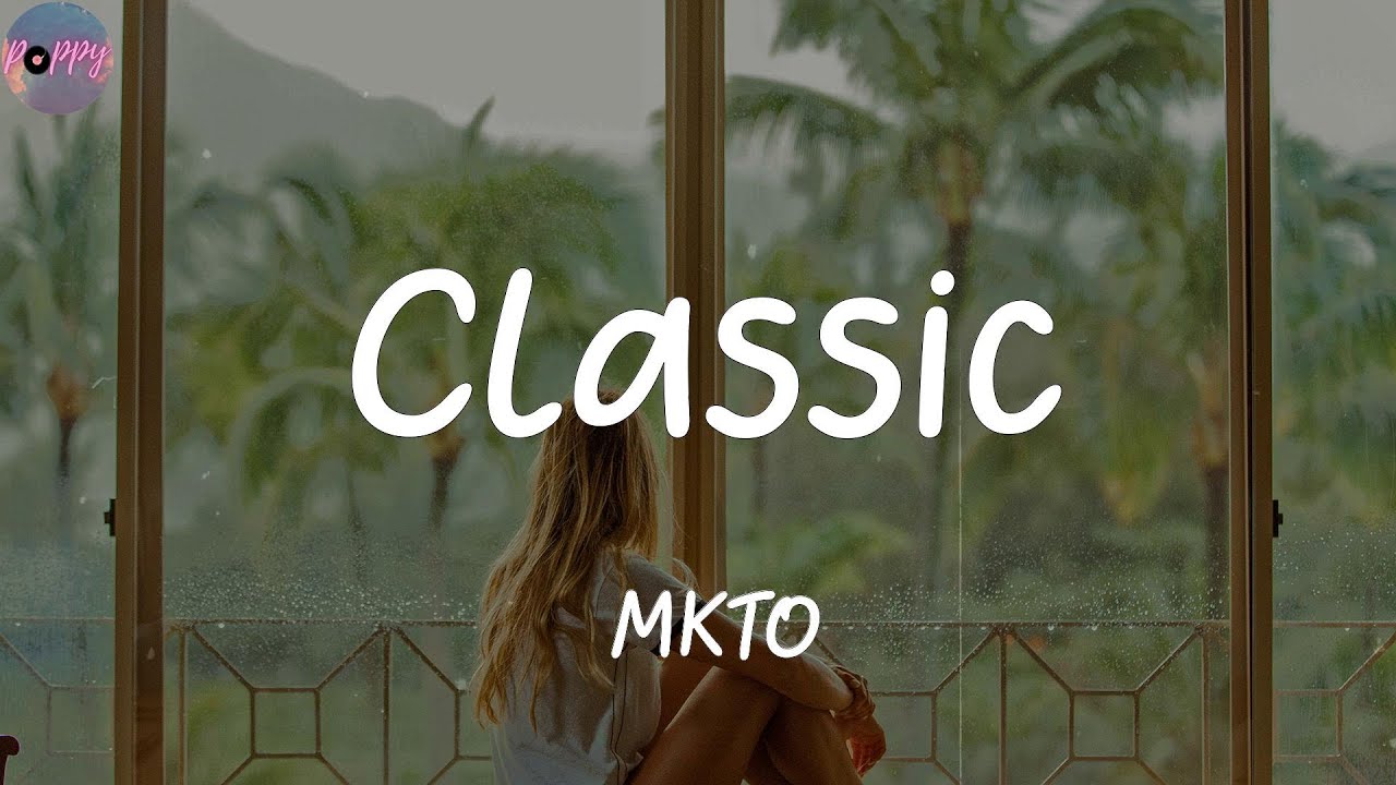 Classic - MKTO (Lyrics) - YouTube