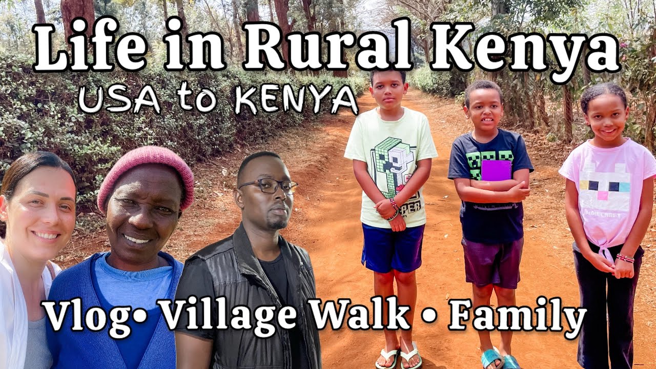 Documenting our Life in Kenya • Village • Rural • Family • Relaxing ...