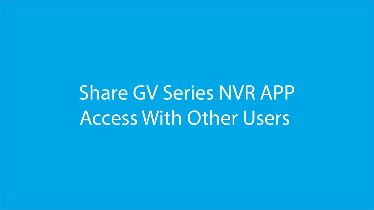 Share your NVR access with others using the ZUUM GV APP. - YouTube