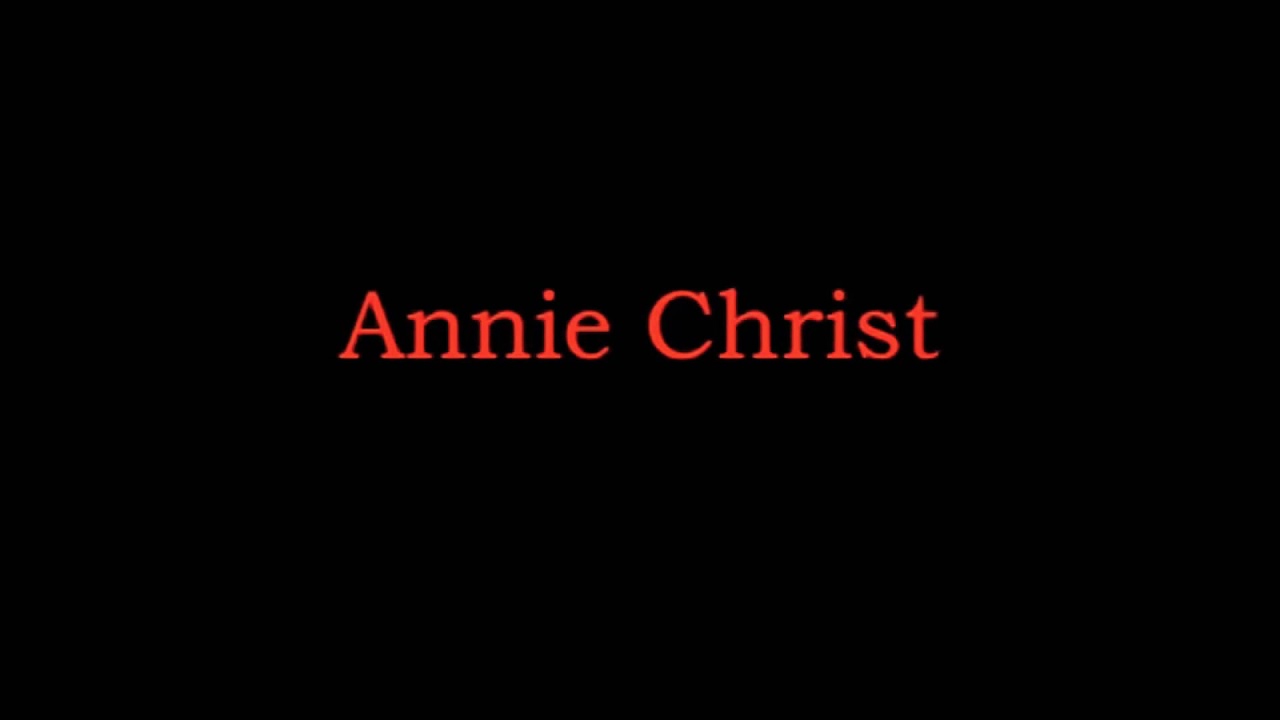 A tribute to my beloved Annie Christ 💔 - YouTube