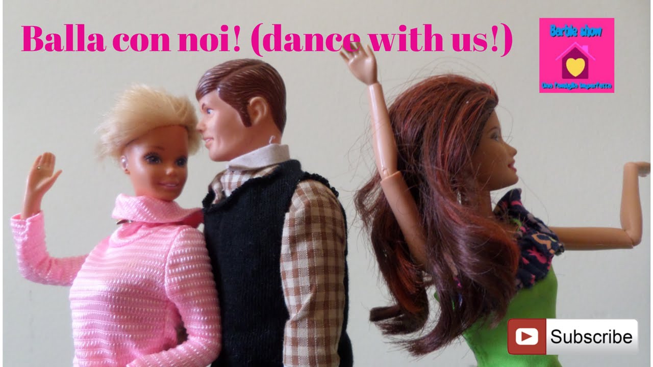Barbie show-Una famiglia imperfetta :Balla con noi! (dance with us ...