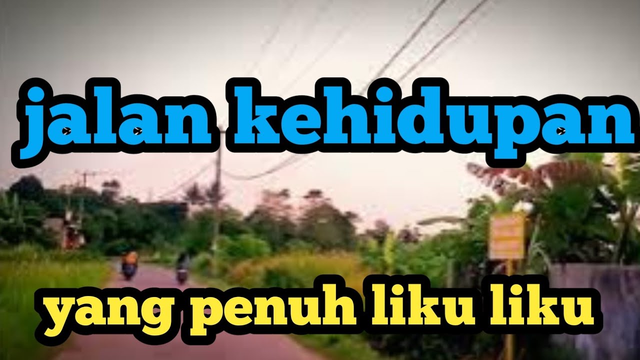 Jalan kehidupan yang penuh liku liku - YouTube