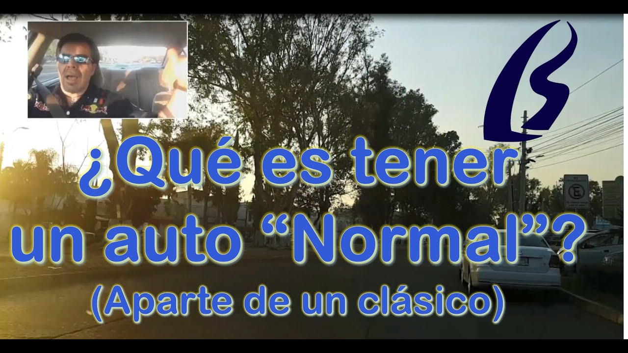 ¿Qué es tener un auto normal? (Aparte de un clásico) - YouTube