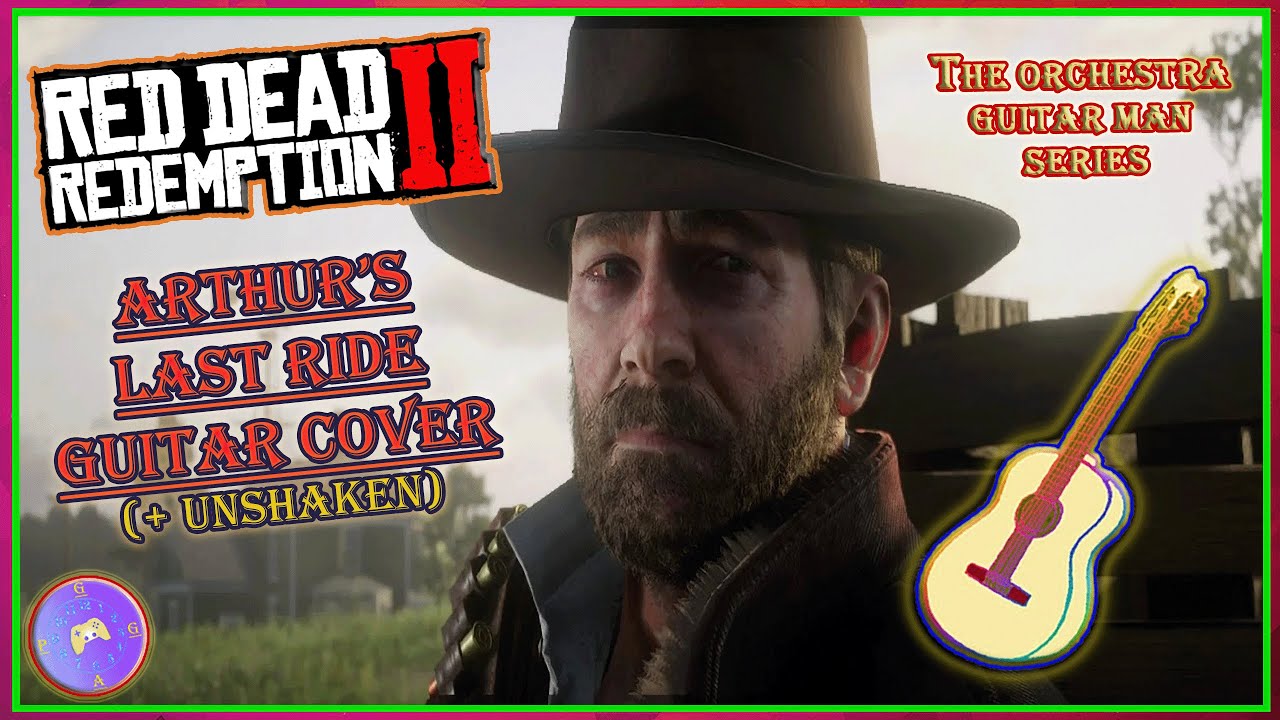 🎸 Red Dead Redemption 2 - Arthur's Last Ride (That's The Way It Is ...