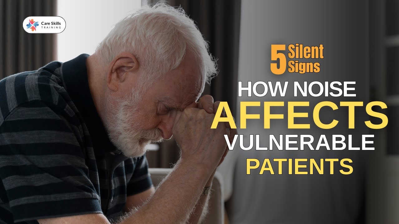 5 Silent Signs: How Noise Affects Vulnerable Patients | Care Skills ...