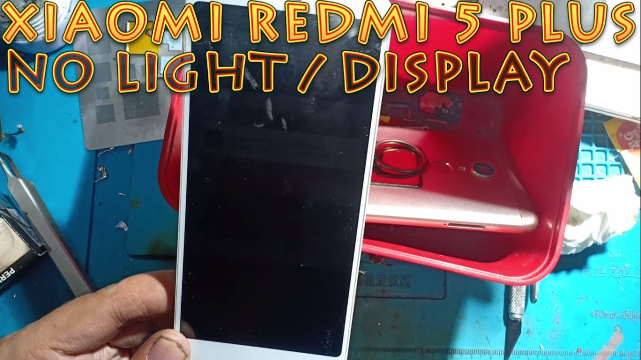 TUTORIAL SERVICE XIAOMI REDMI 5 PLUS NO DISPLAY / LIGHT - YouTube