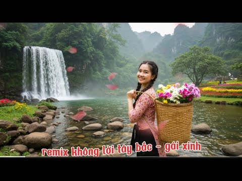 Remix không lời tây bắc ngắm gái xinh #canhdep #gaixinh