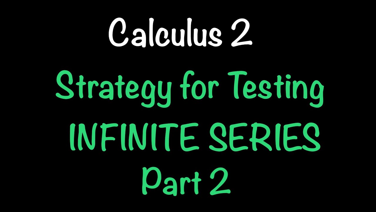 Strategy for Testing Infinite Series Part 2 | Convergent or Divergent ...