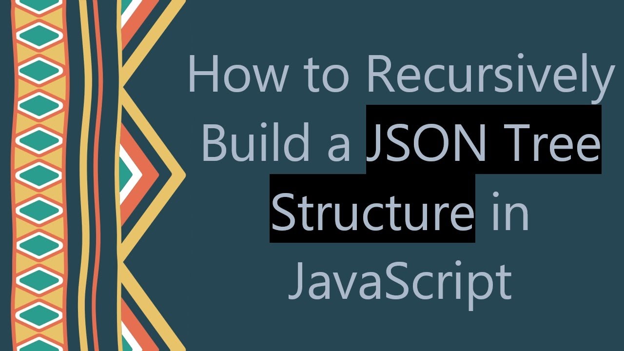 How to Recursively Build a JSON Tree Structure in JavaScript - YouTube
