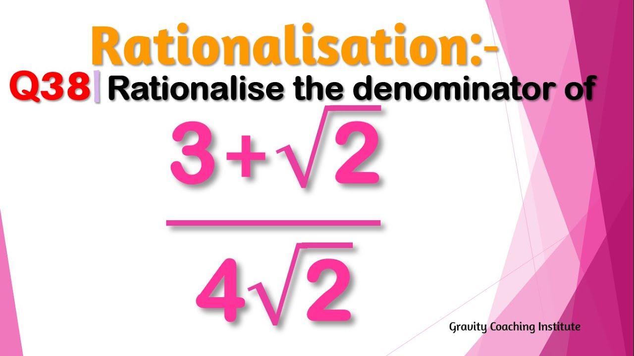 Q38 Rationalise The Denominator Of 3 2 4 2 Rationalise The
