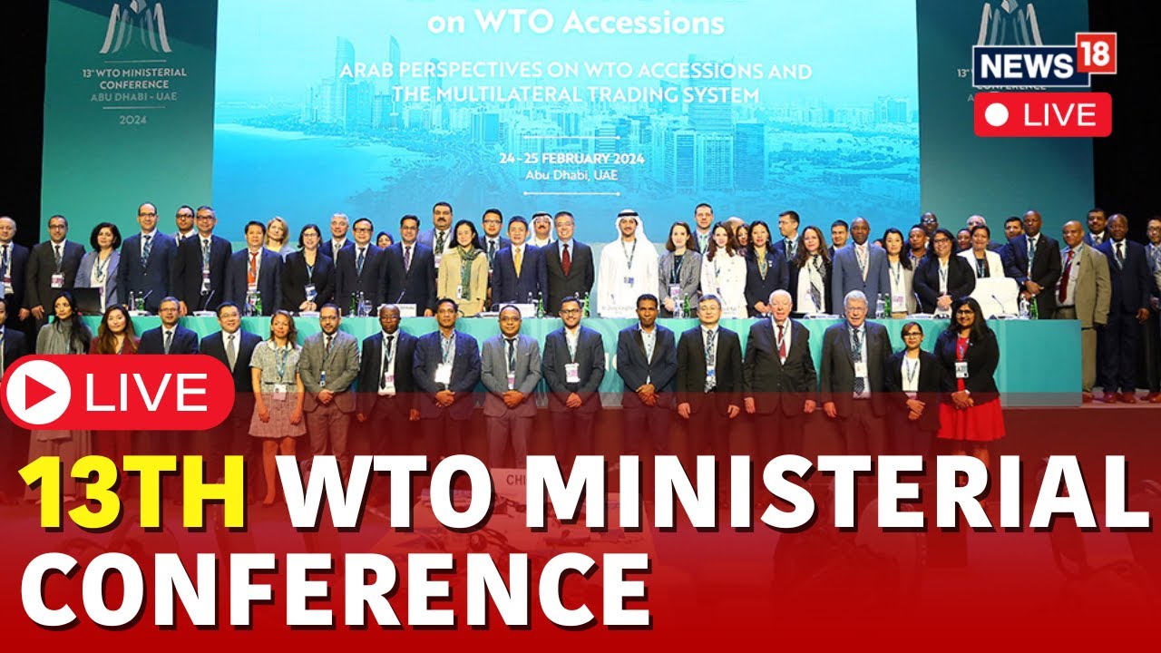Ministerial Conference Of The World Trade Organisation (WTO) LIVE | UAE ...