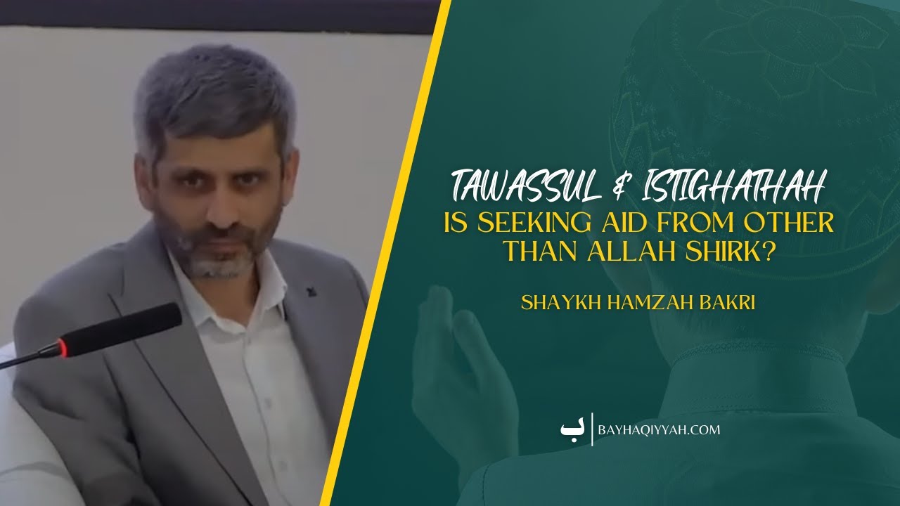 Tawassul & Istighathah - Is seeking aid from other than Allah Shirk ...