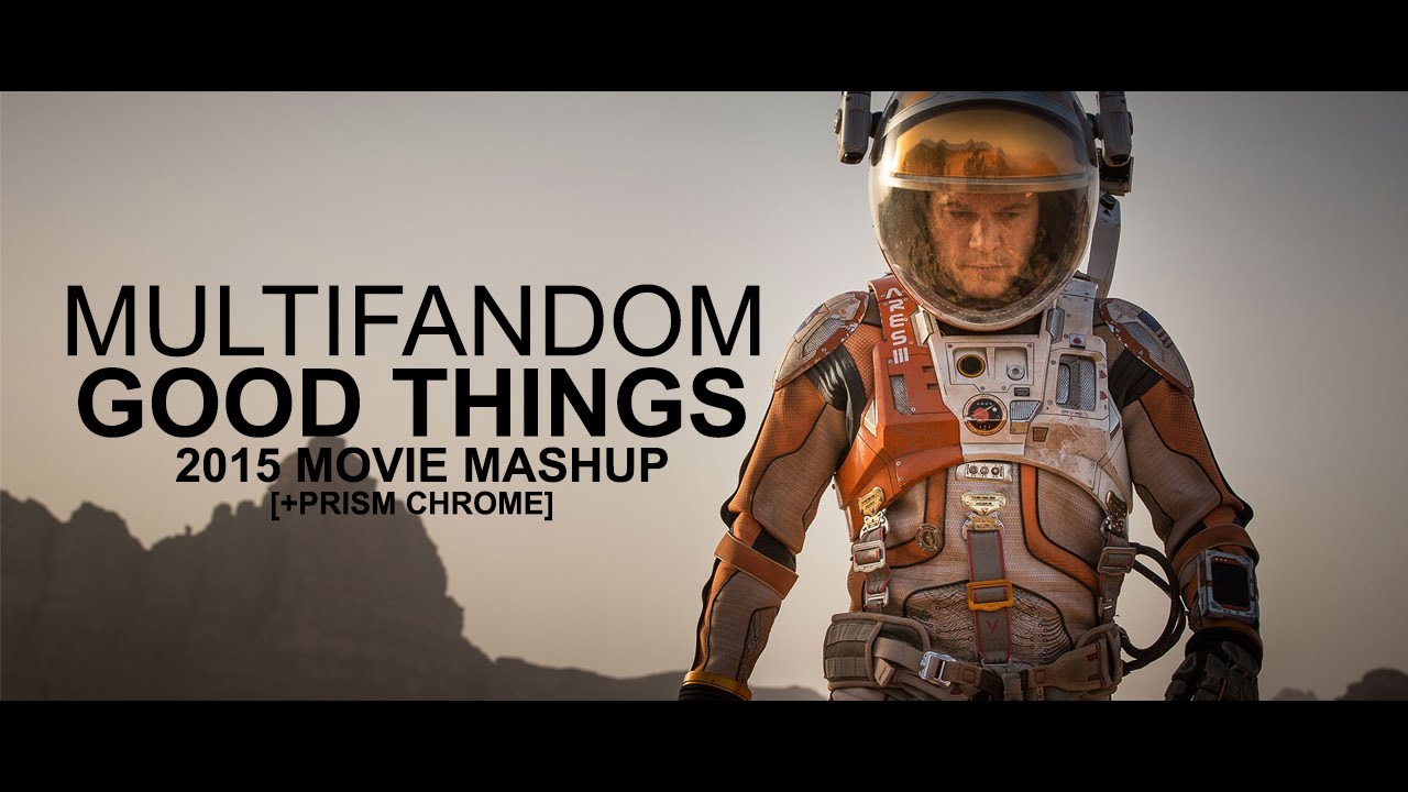 Multifandom | Good Things | 2015 Movie Mashup [+Prism Chrome] - YouTube