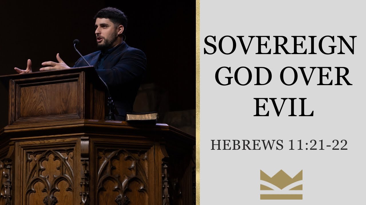 Sovereign God Over Evil | Hebrews 11:21-22 - YouTube