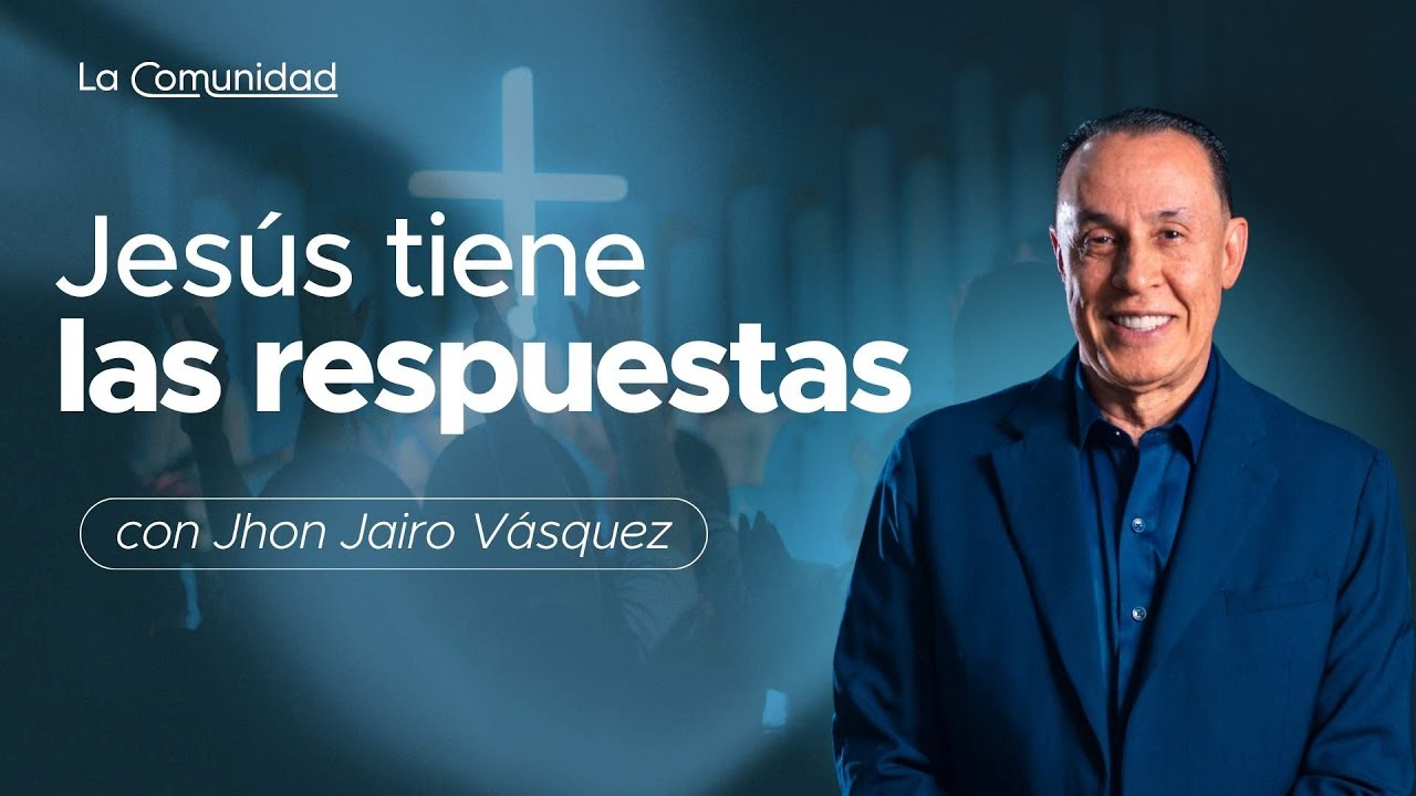 Jesús tiene las respuestas por Jhon Jairo Vásquez | 27 de agosto 2025 ...