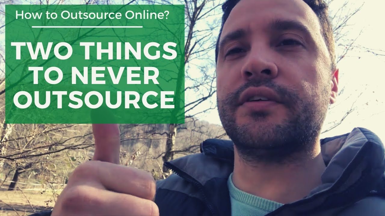 How To Outsource Online & 2 Things To Never Outsource - YouTube