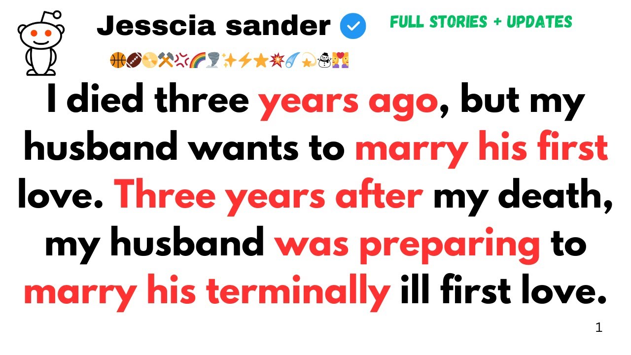 I died three years ago, but my husband wants to marry his first love ...
