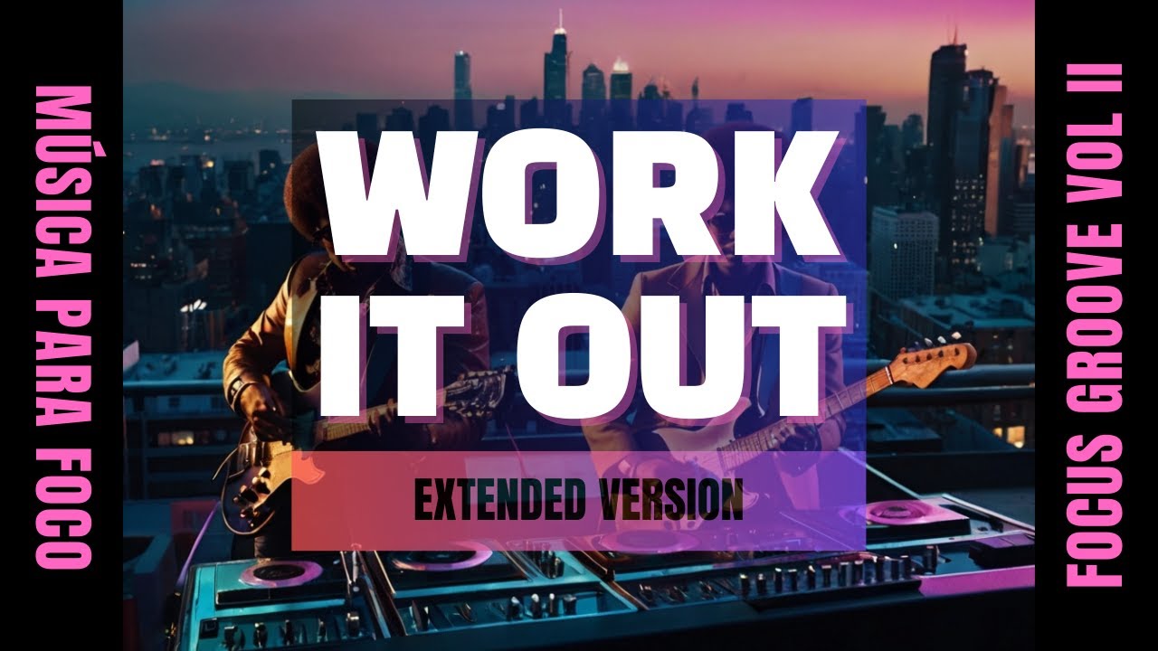 Focus Groove Volume II - Work It Out (Música para foco | Music For ...