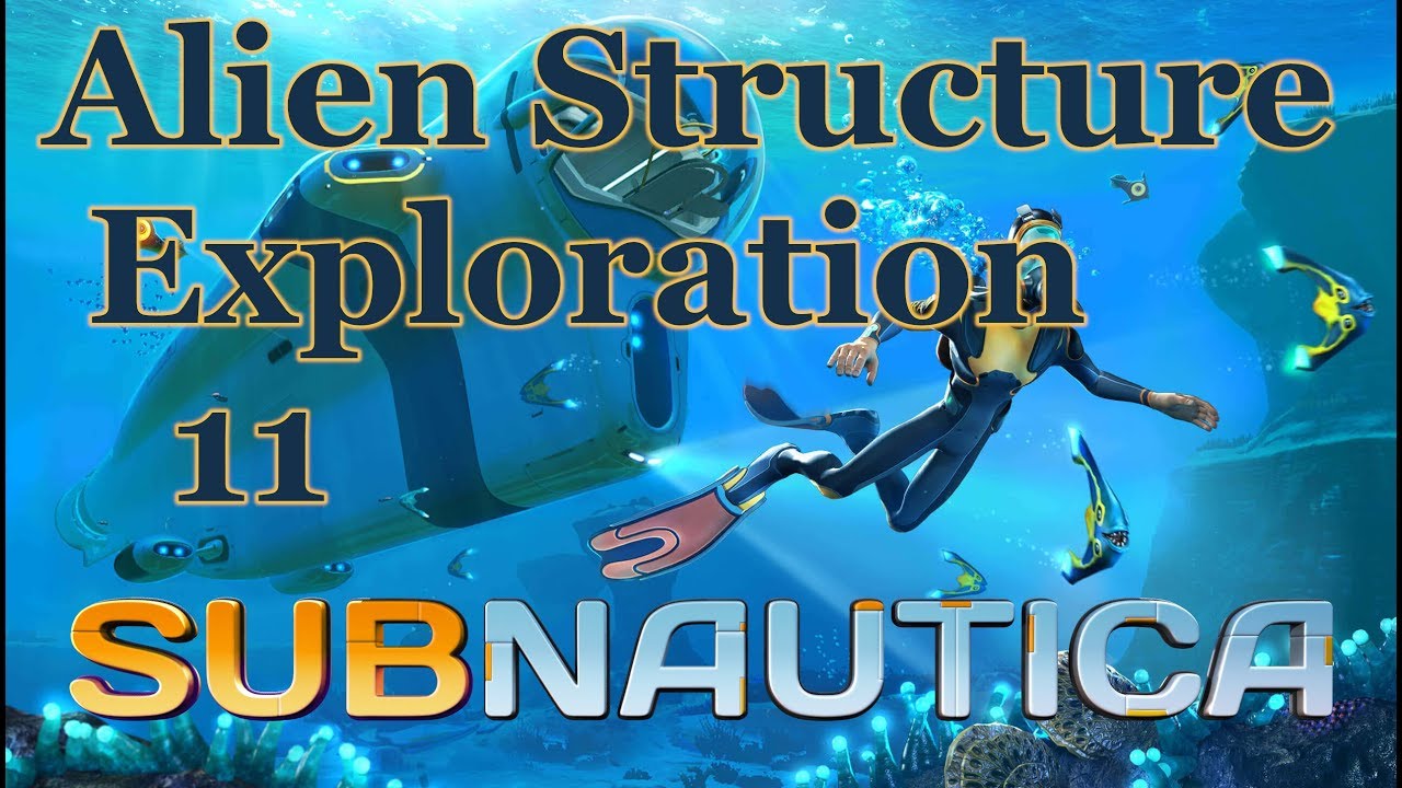 Subnautica - 11 - Alien Structure Exploration - YouTube