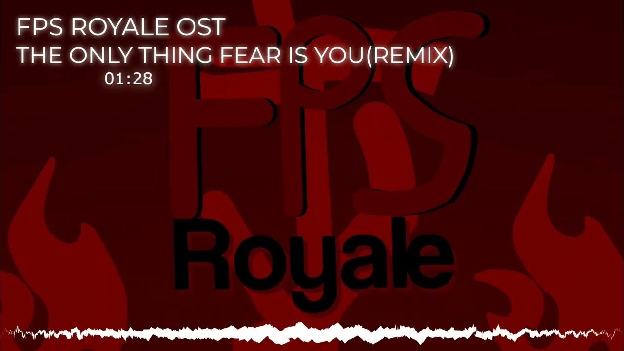 The Only Thing Fear Is You(Remix)FPS ROYALE OST - YouTube