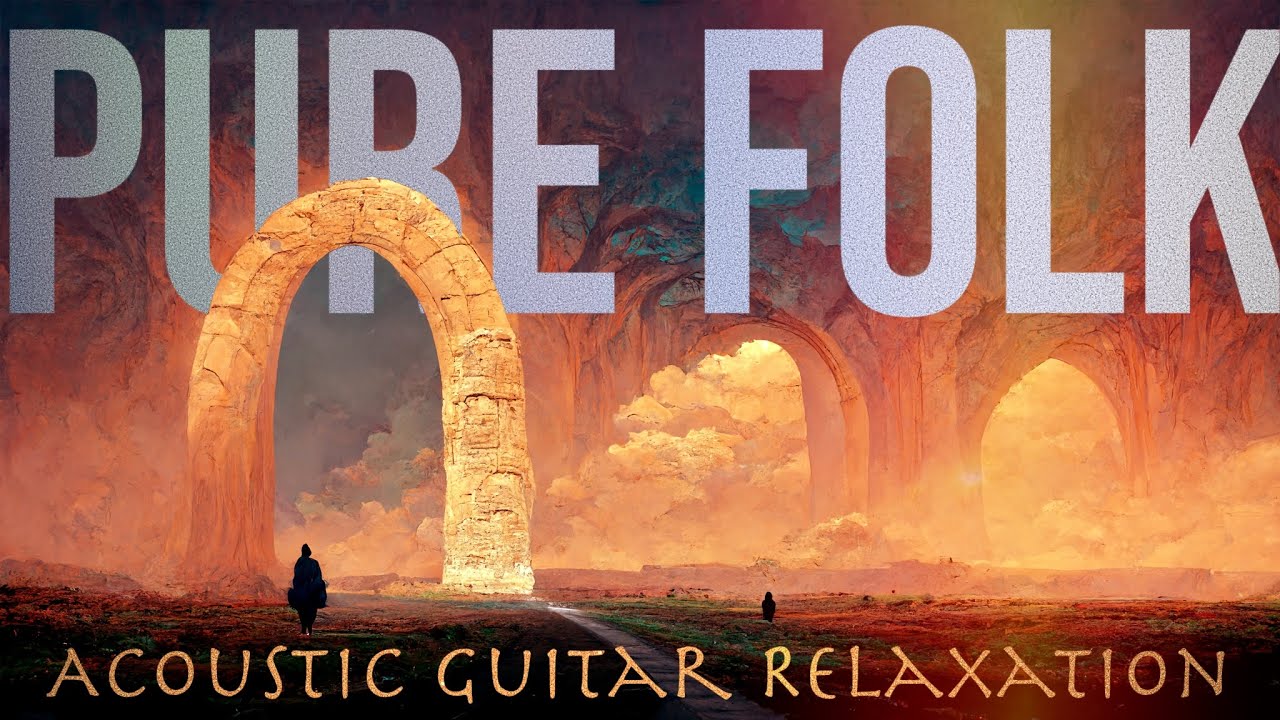 Pure Folk: Acoustic Guitar Relaxation - YouTube