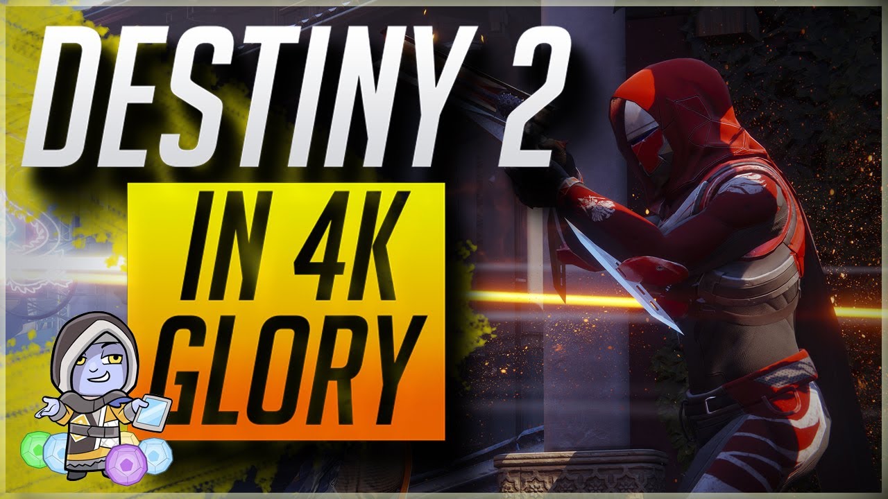 Destiny 2 - 4K 60FPS Glory (Captured on PC) - YouTube
