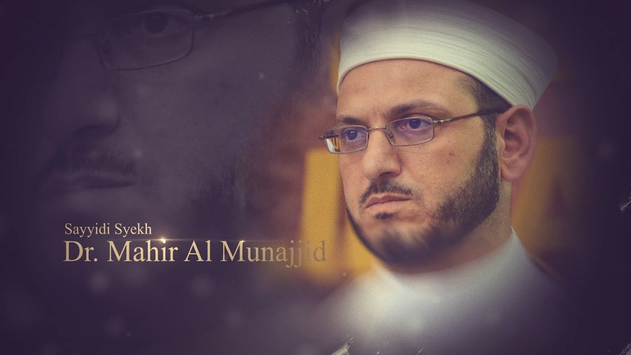 Sayyidi Syekh Dr. Mahir Hasan Al Munajjid | Al-BahjahTV - YouTube