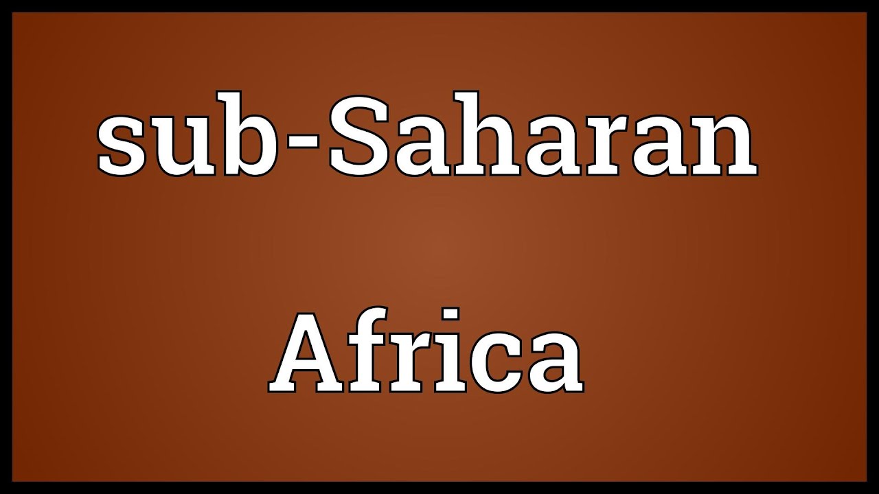 Sub-Saharan Africa Meaning - YouTube
