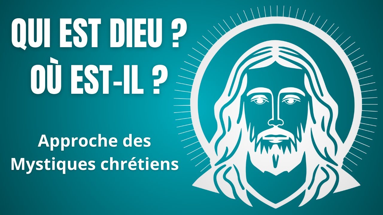 Qui est Dieu, où est-il ? Approche des mystiques chrétiens - YouTube