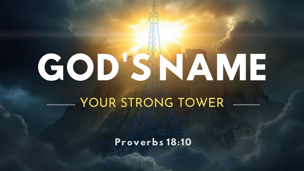 God's Name Your Strong Tower in Times of Trouble | Proverbs 18vs10 ...