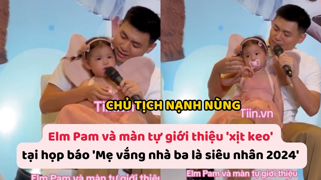 Elm Pam và màn tự giới thiệu 'xịt keo' tại họp báo 'Mẹ vắng nhà ba là ...