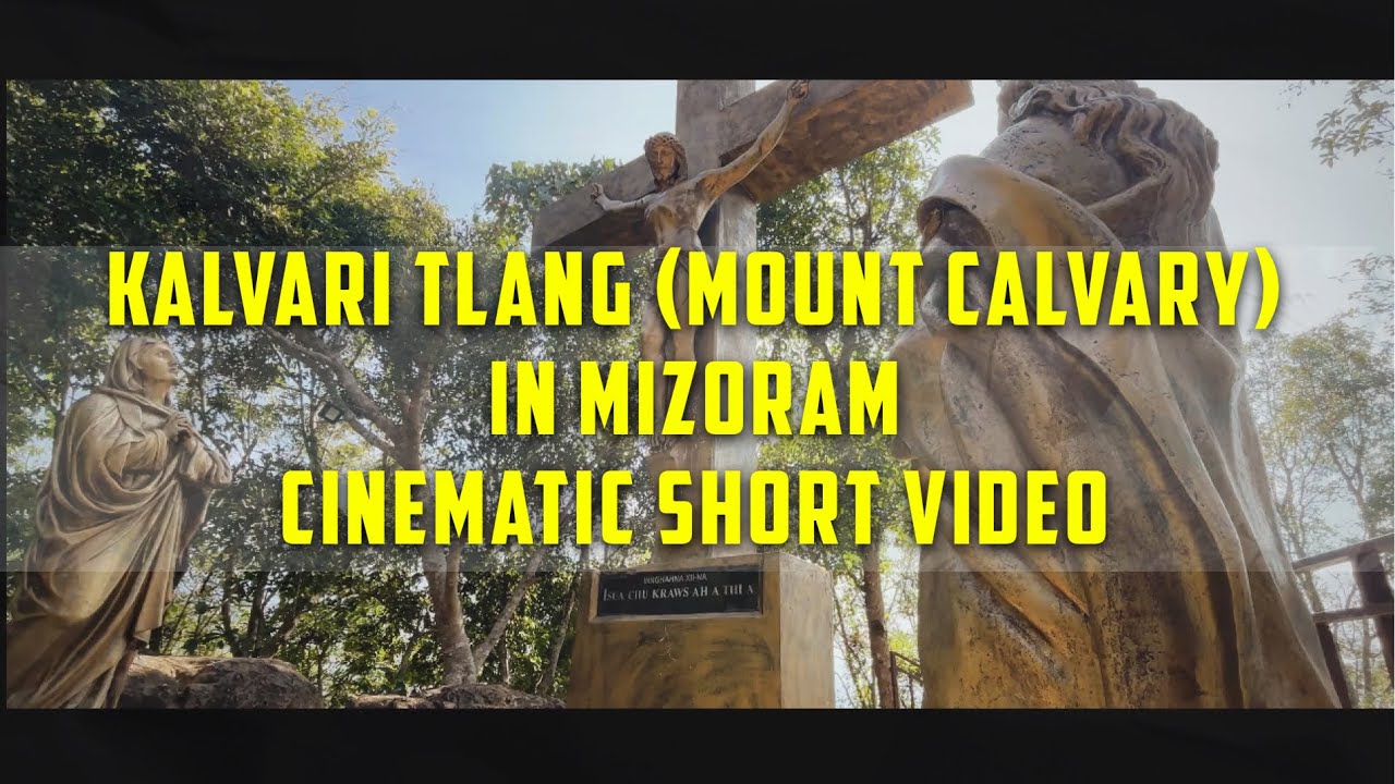 KALVARI TLANG (MOUNT CALVARY) CINEMATIC VIDEO - YouTube