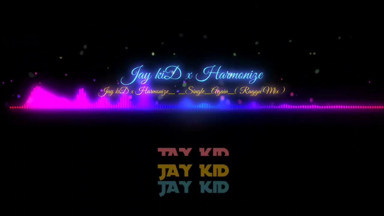 Jay kiD x Harmonize_-_Single_Again_( Ragga Mix ) - YouTube
