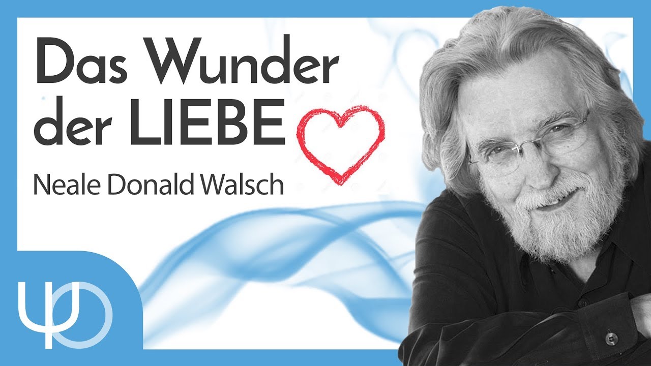 Das WUNDER der LIEBE ️ | Neale Donald Walsch (deutsch) - YouTube