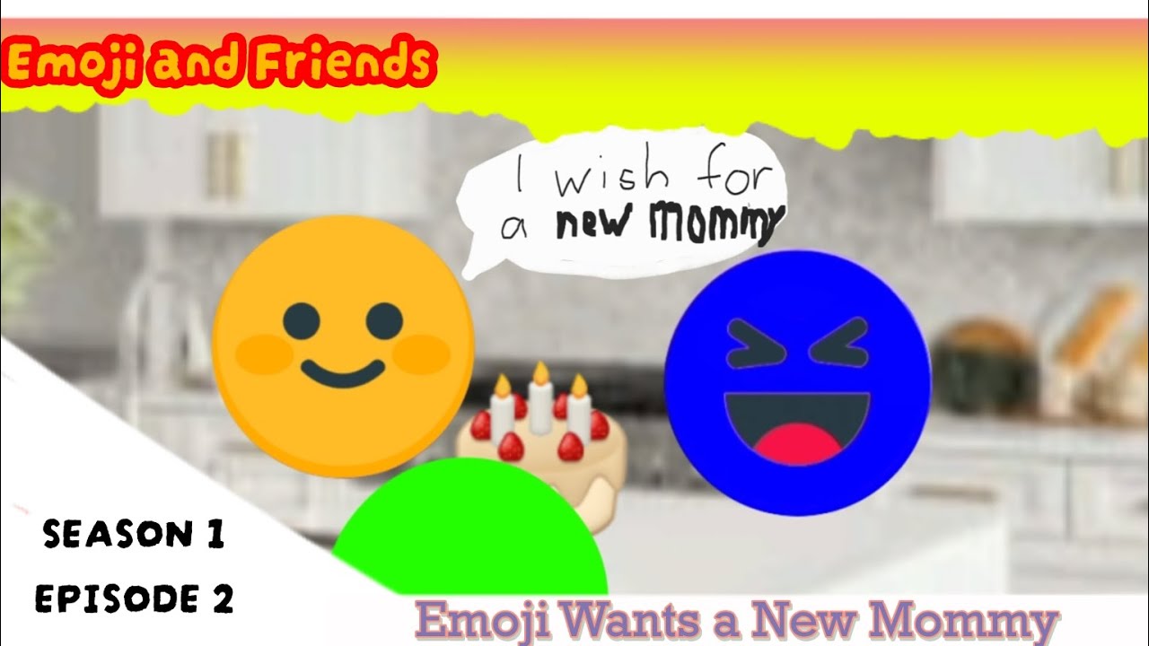 Emoji and Friends - Season 1 Episode 2 - Emoji Wants a New Mommy - YouTube