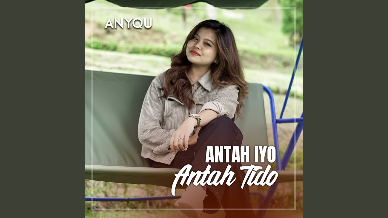 ANTAH IYO ANTAH TIDO - YouTube