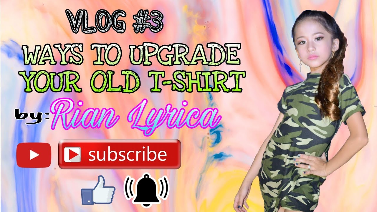 WAYS TO UPGRADE YOUR OLD T-SHIRTS | RIAN LYRICA - YouTube