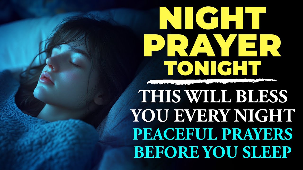 NIGHT PRAYER TONIGHT 🙏 This Will Bless You Every Night | Peaceful ...