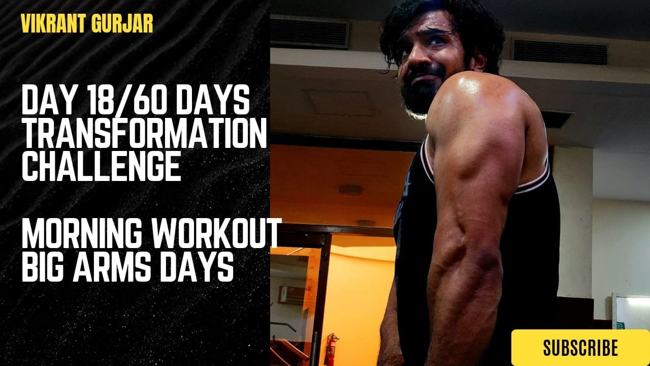 DAY 18/60 DAYS TRANSFORMATION CHALLENGE | MORNING WORKOUT |BIG ARMS DAY ...
